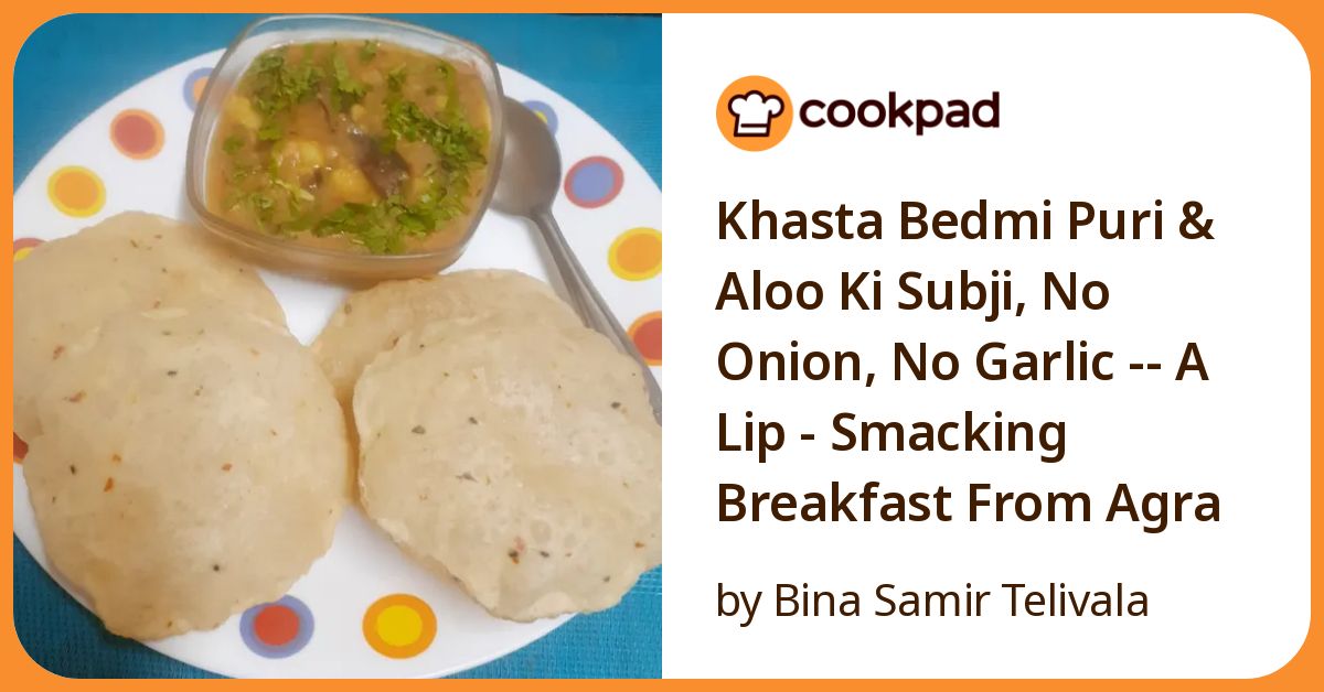 Khasta Bedmi Puri & Aloo Ki Subji, No Onion, No Garlic A Lip Smacking ...