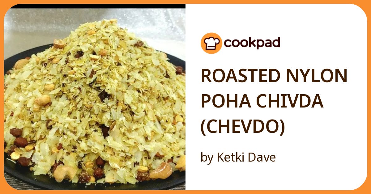 Roasted Nylon Poha Chivda (Chevdo) Recipe by Ketki Dave - Cookpad