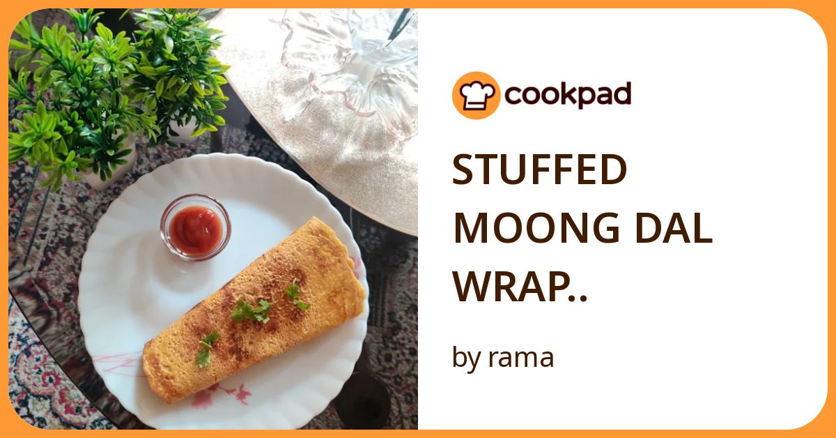 Stuffed Moong Dal Wrap.. Recipe by rama - Cookpad