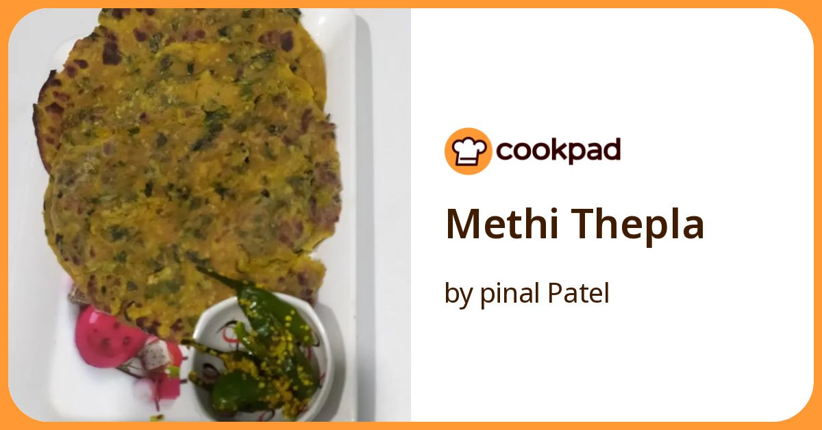 Methi Thepla Recipe by pinal Patel - Cookpad