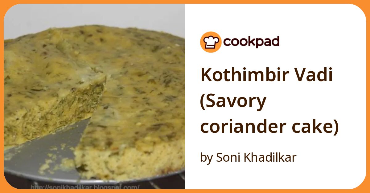 Kothimbir Vadi (Savory Coriander Cake) Recipe by Soni Khadilkar - Cookpad