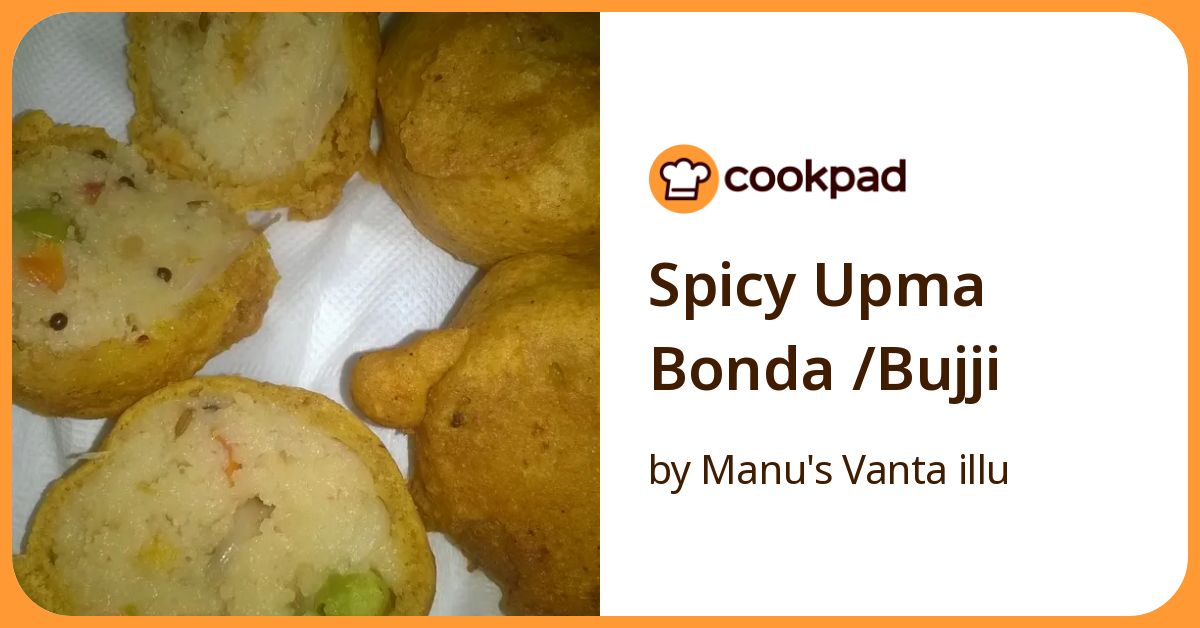 Spicy Upma Bonda /Bujji Recipe by Manu's Vanta illu - Cookpad