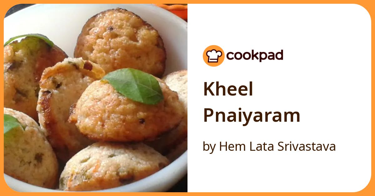 Kheel Pnaiyaram Recipe by Hem Lata Srivastava - Cookpad
