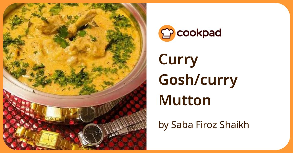 Curry Gosh/Curry Mutton Recipe by Saba Firoz Shaikh - Cookpad
