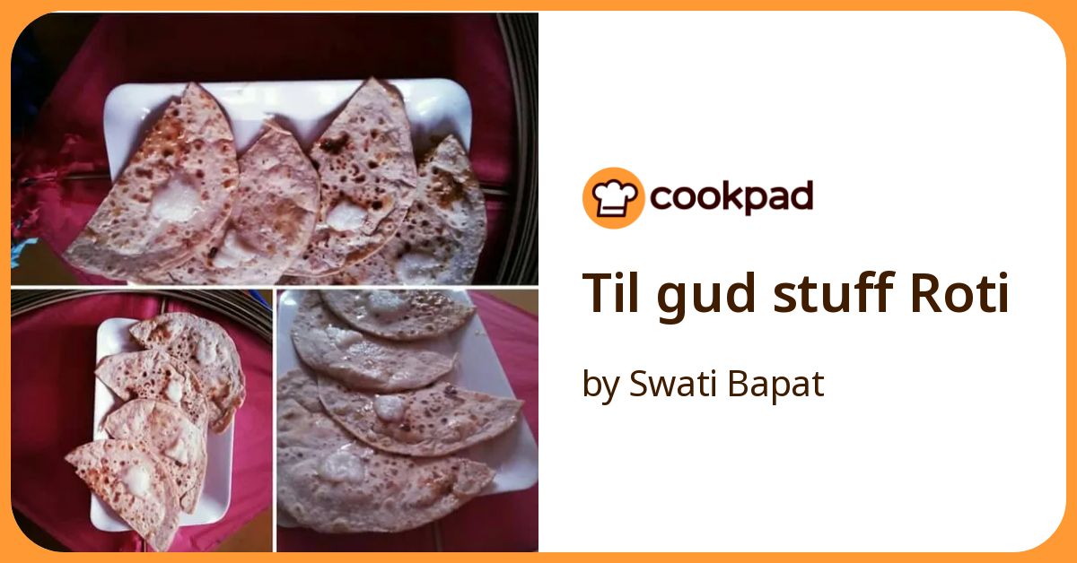 Til Gud Stuff Roti Recipe by Swati Bapat - Cookpad