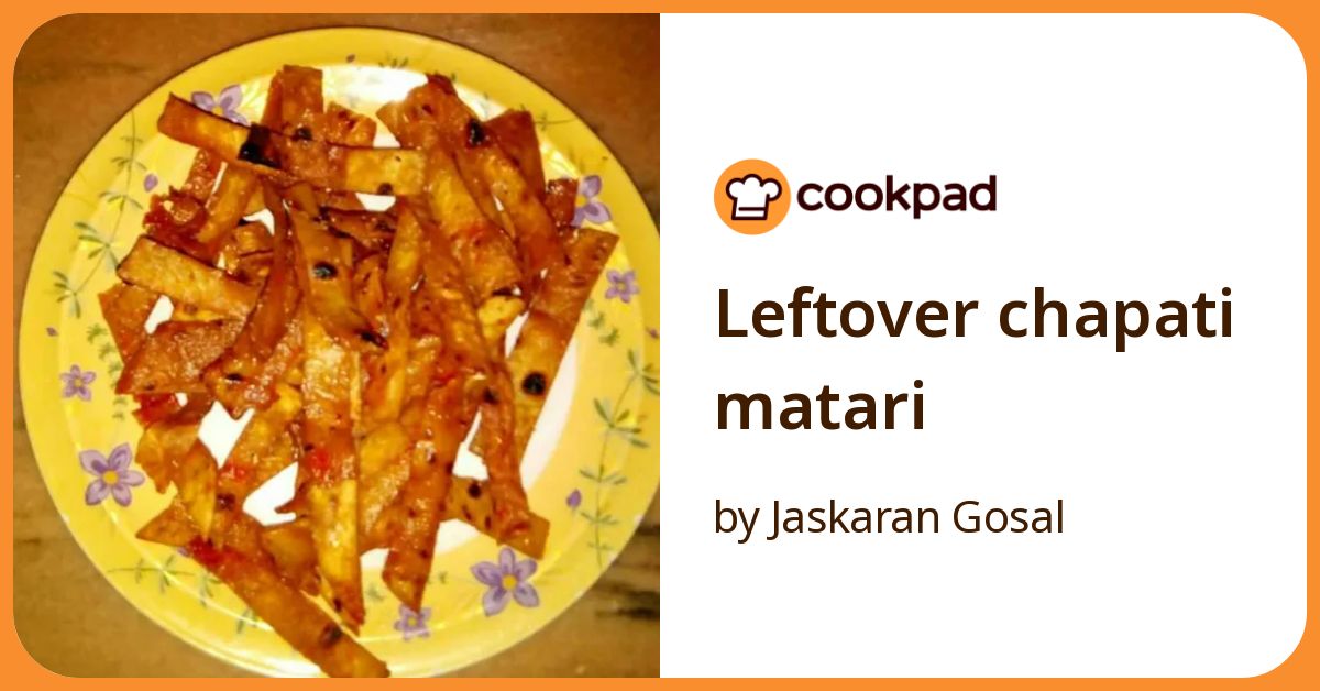 Leftover Chapati Matari Recipe by Jaskaran Gosal - Cookpad