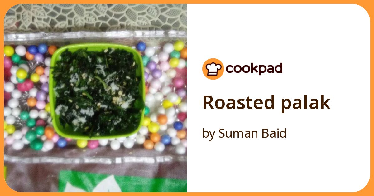 Roasted Palak Recipe by Suman Baid - Cookpad
