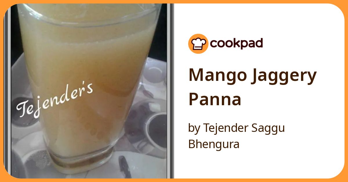 Mango Jaggery Panna Recipe by Tejender Saggu Bhengura - Cookpad