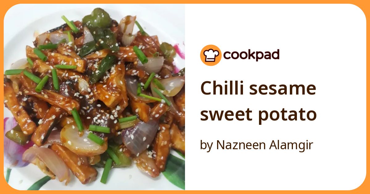 Chilli Sesame Sweet Potato Recipe by Nazneen Alamgir - Cookpad
