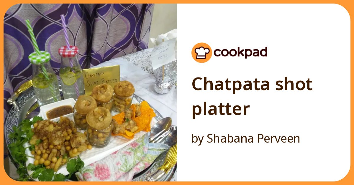 Chatpata Shot Platter Recipe by Shabana Perveen - Cookpad