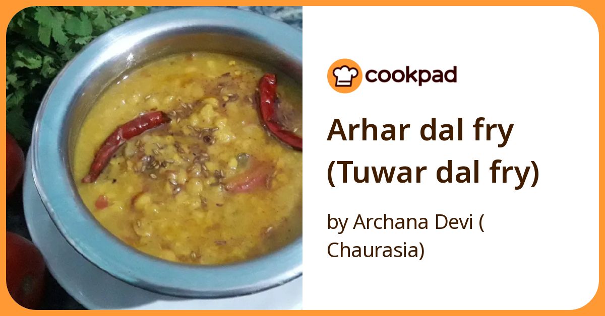 Arhar Dal Fry (Tuwar Dal Fry) Recipe by Archana Devi ( Chaurasia) - Cookpad