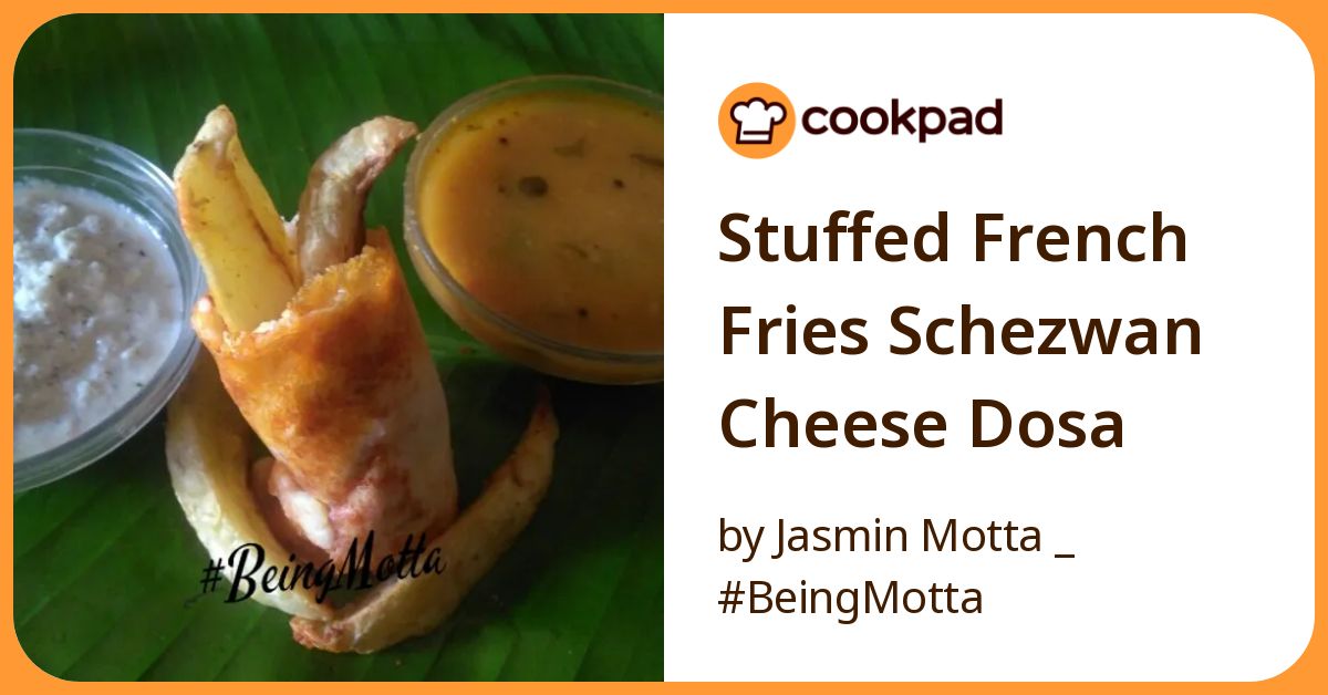 Stuffed French Fries Schezwan Cheese Dosa Recipe by Jasmin Motta _ # ...