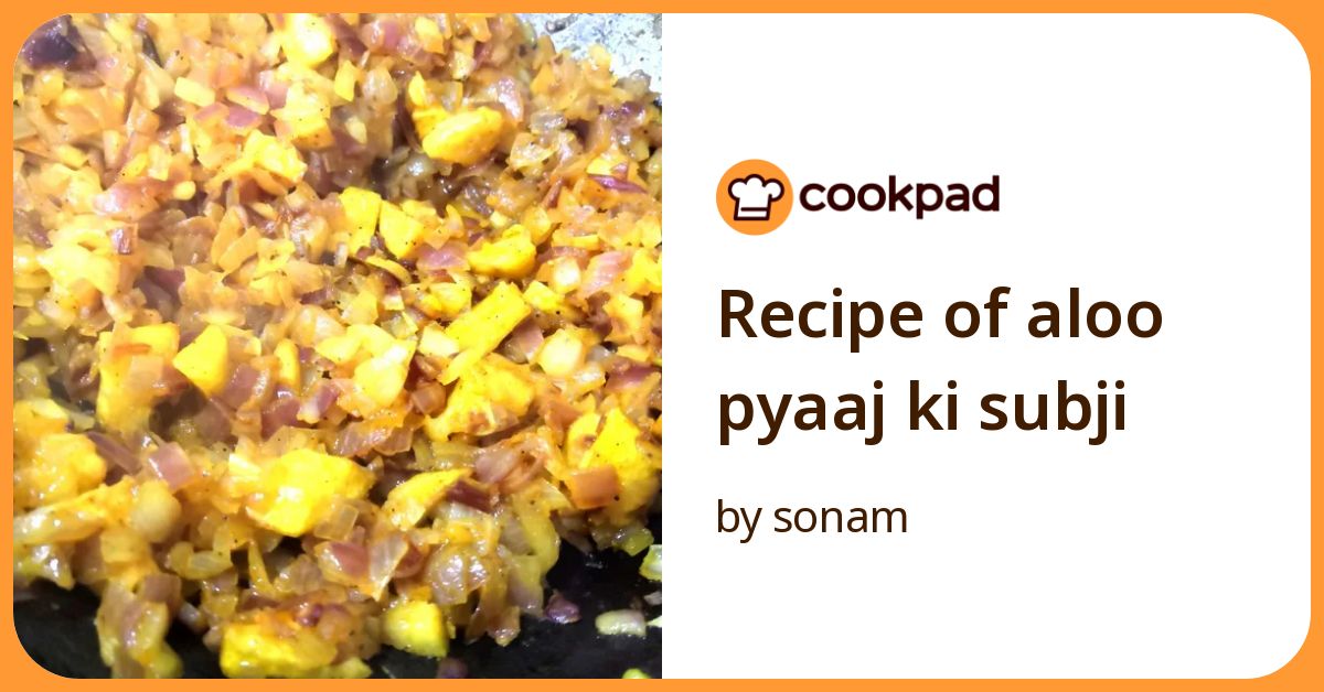 Recipe Of Aloo Pyaaj Ki Subji Recipe by sonam - Cookpad