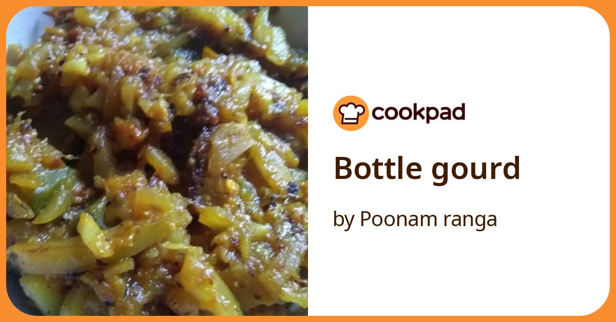Bottle Gourd Recipe by Poonam ranga - Cookpad
