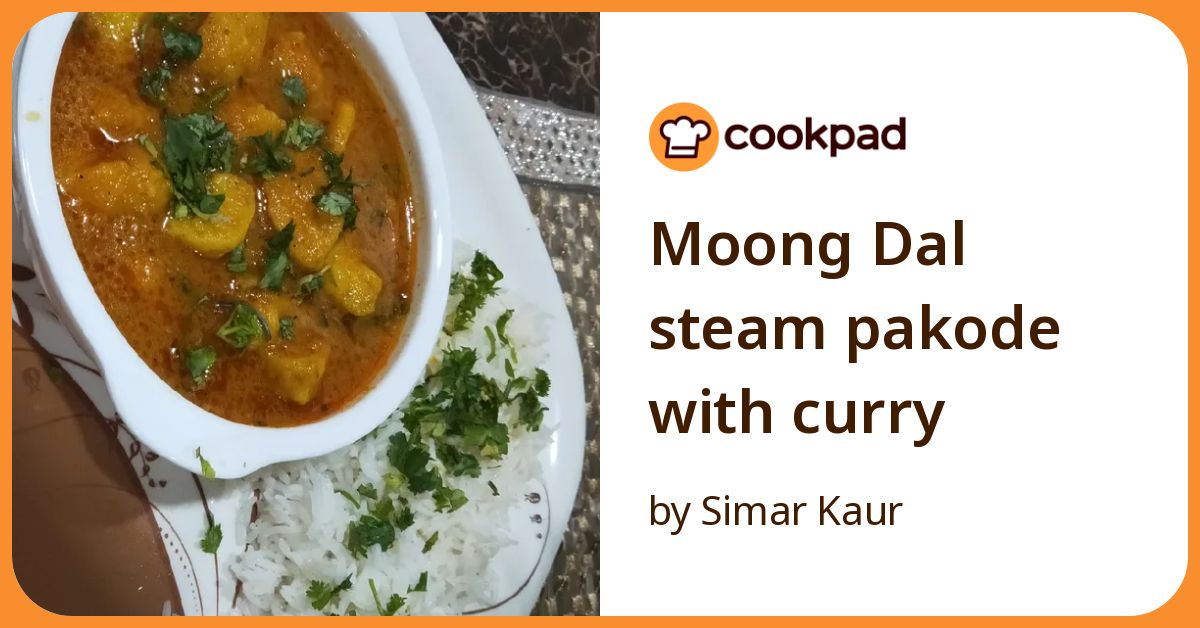 Moong Dal Steam Pakode With Curry Recipe by Simar Kaur - Cookpad