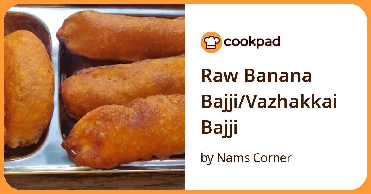 Raw Banana Bajji/Vazhakkai Bajji Recipe by Nams Corner - Cookpad