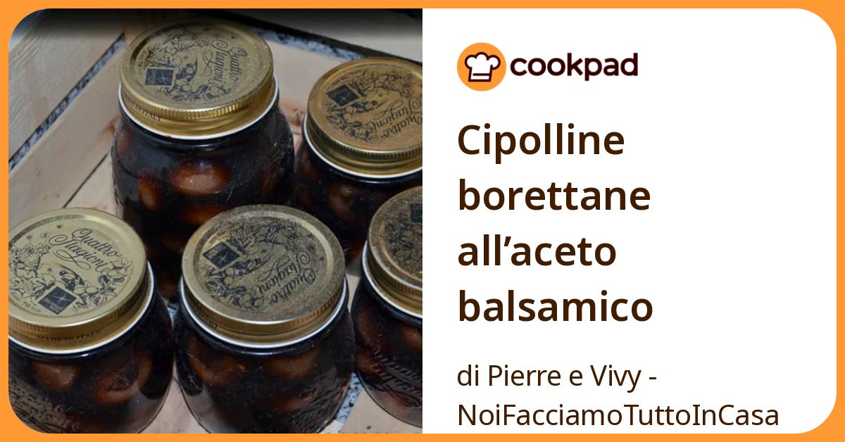Ricetta Cipolline Borettane All’aceto Balsamico di Pierre e Vivy ...