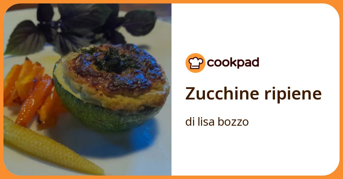 Ricetta Zucchine Ripiene di lisa bozzo - Cookpad
