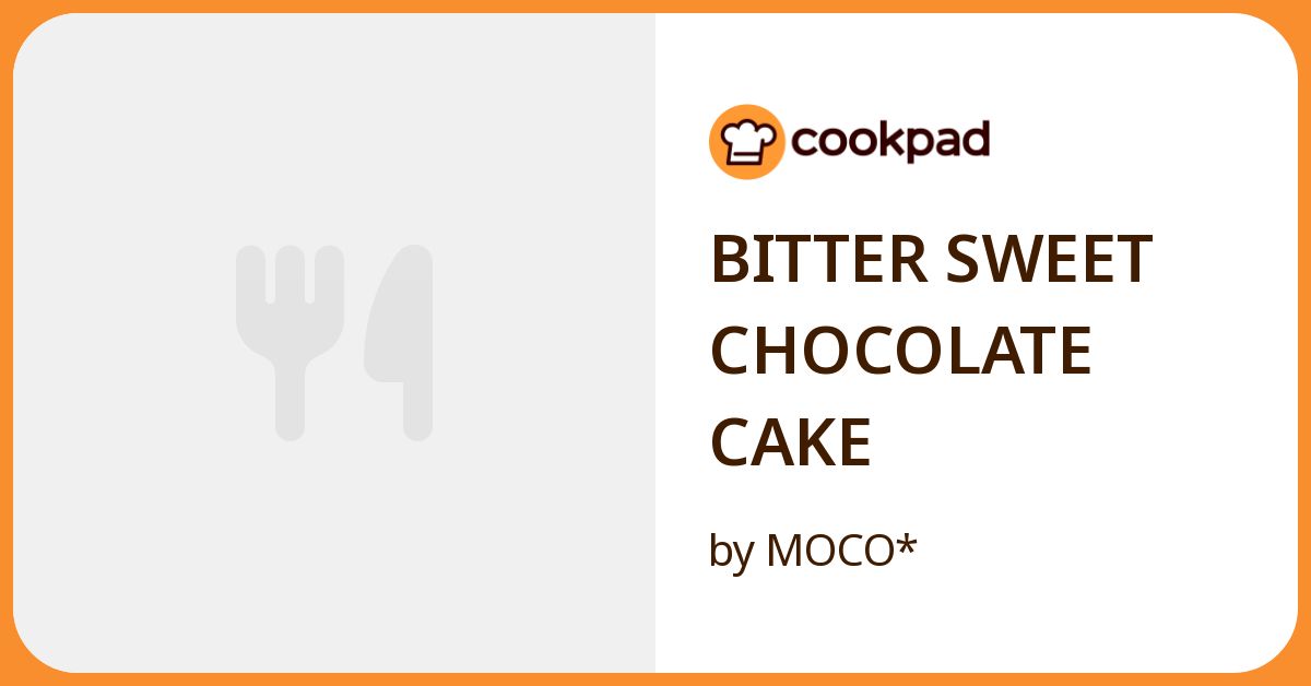 Bitter Sweet Chocolate Cake by MOCO* 【クックパッド】 簡単おいしいみんなのレシピが392万品