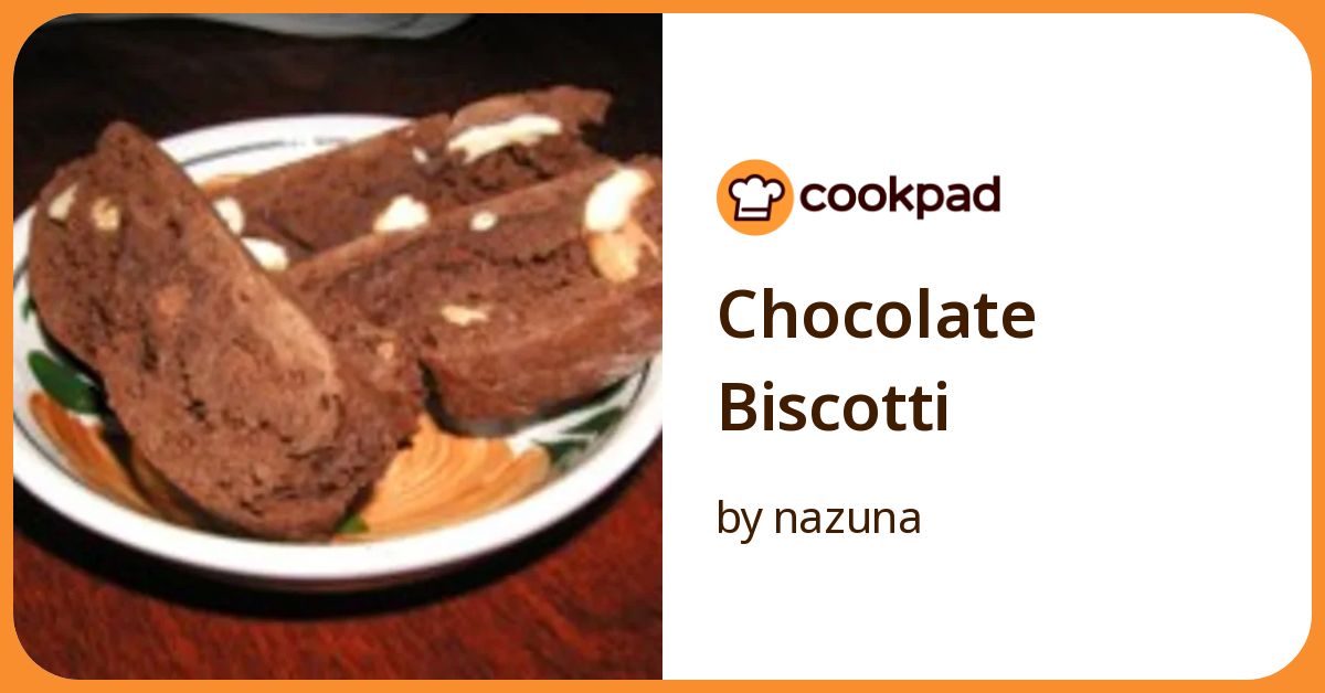 Chocolate Biscotti by nazuna 【クックパッド】 簡単おいしいみんなのレシピが392万品