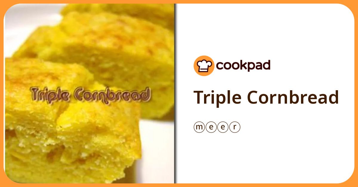 Triple Cornbread by ⓜⓔⓔⓡ 【クックパッド】 簡単おいしいみんなのレシピが392万品