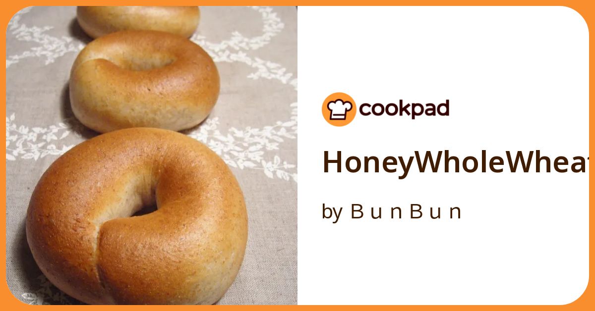 Honey Whole Wheat Bagel by BunBun 【クックパッド】 簡単おいしいみんなのレシピが392万品