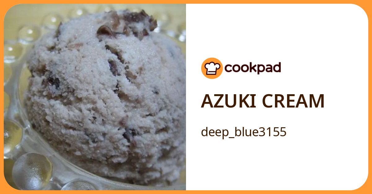 Azuki Cream by deep_blue3155 【クックパッド】 簡単おいしいみんなのレシピが392万品