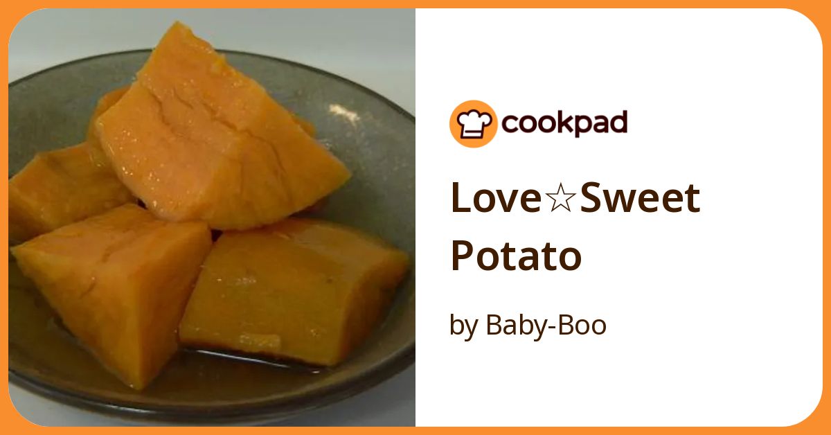 Love☆Sweet Potato by Baby-Boo 【クックパッド】 簡単おいしいみんなのレシピが392万品