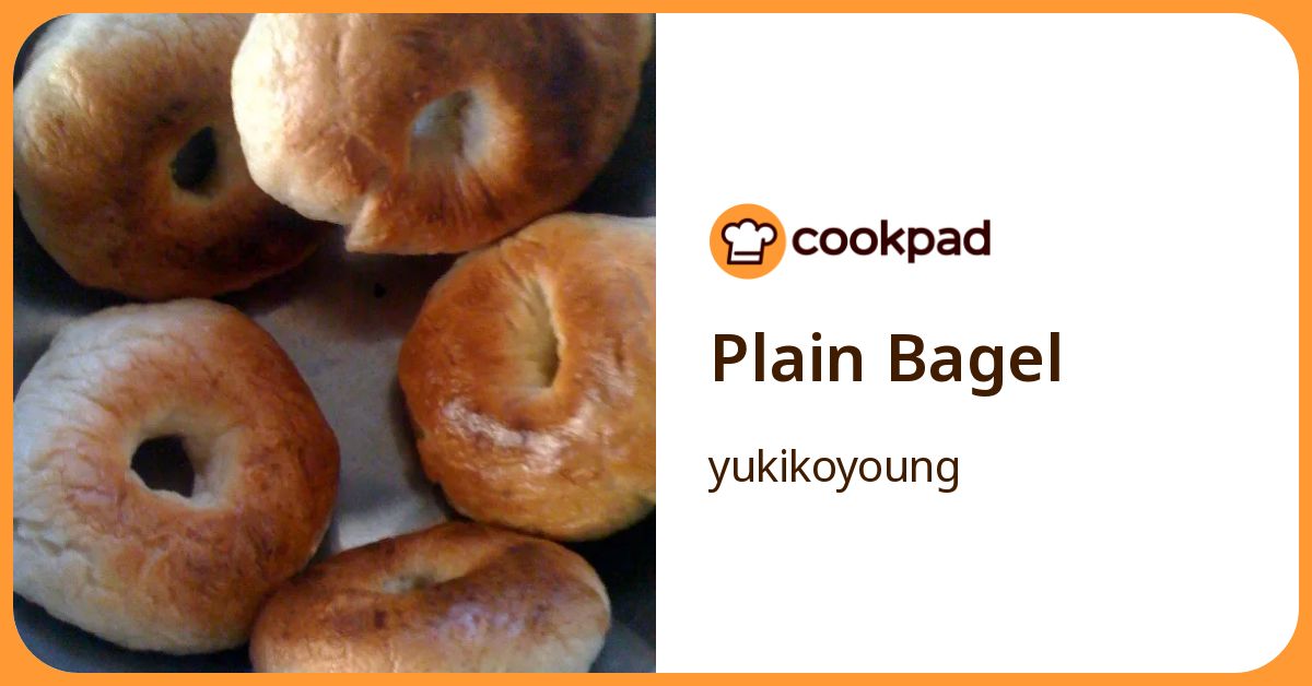 Plain Bagel by yukikoyoung 【クックパッド】 簡単おいしいみんなのレシピが392万品
