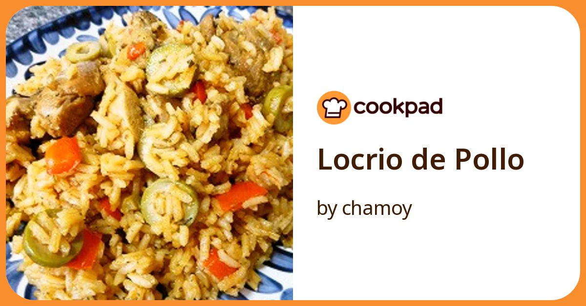 Locrio de Pollo by chamoy 【クックパッド】 簡単おいしいみんなのレシピが392万品