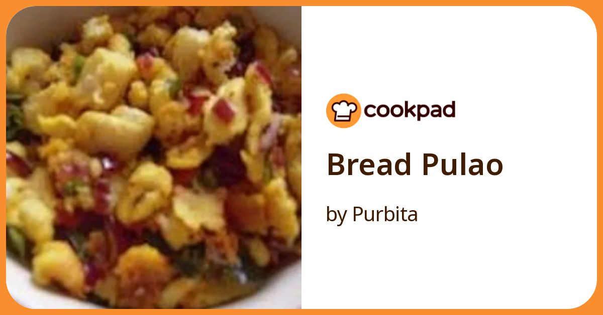 Bread Pulao by Purbita 【クックパッド】 簡単おいしいみんなのレシピが392万品