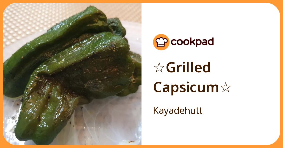 ☆Grilled Capsicum☆ by Kayadehutt 【クックパッド】 簡単おいしいみんなのレシピが392万品