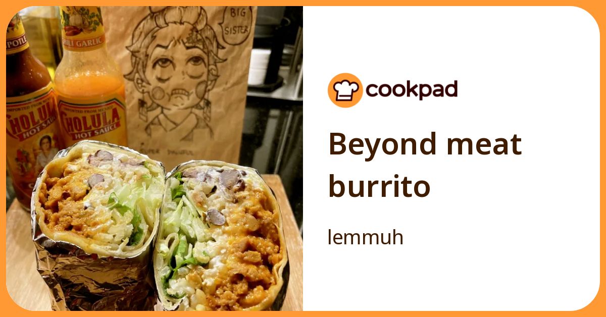 Beyond Meat Burrito by lemmuh 【クックパッド】 簡単おいしいみんなのレシピが392万品