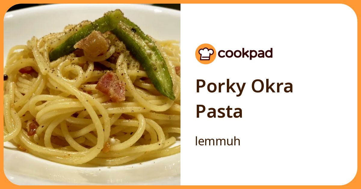 Porky Okra Pasta by lemmuh 【クックパッド】 簡単おいしいみんなのレシピが392万品