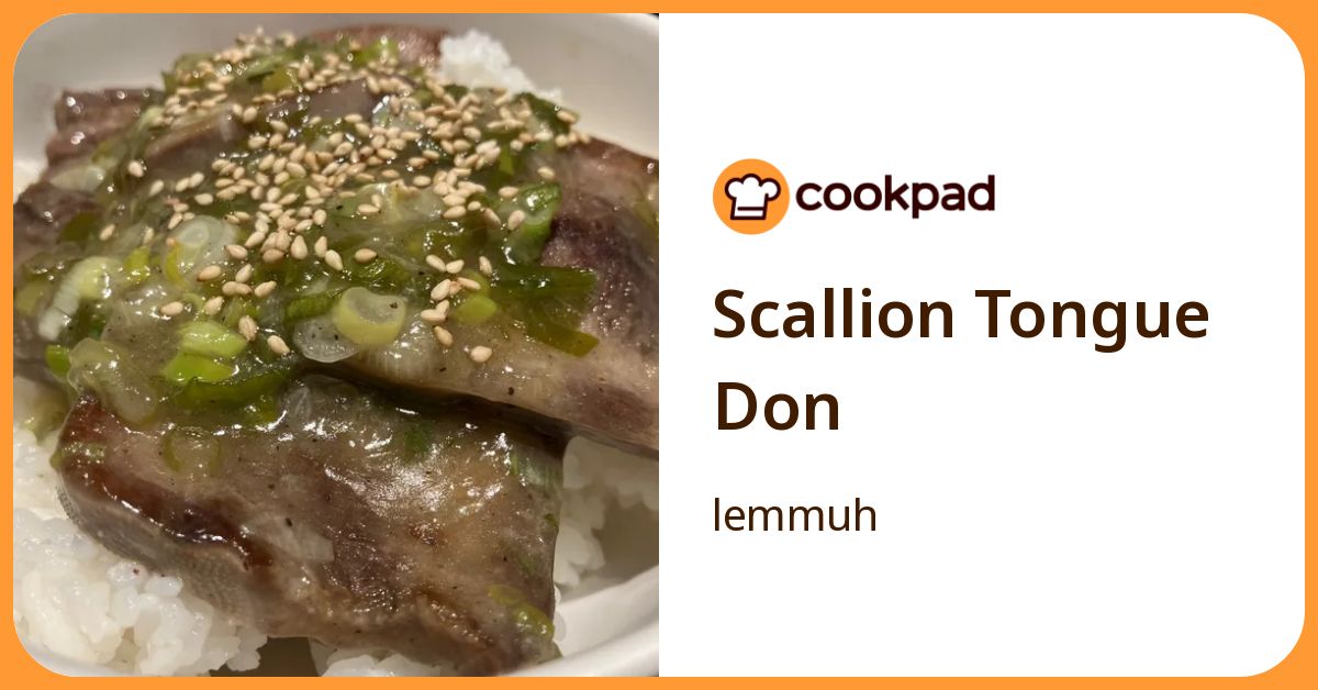 Scallion Tongue Don by lemmuh 【クックパッド】 簡単おいしいみんなのレシピが392万品