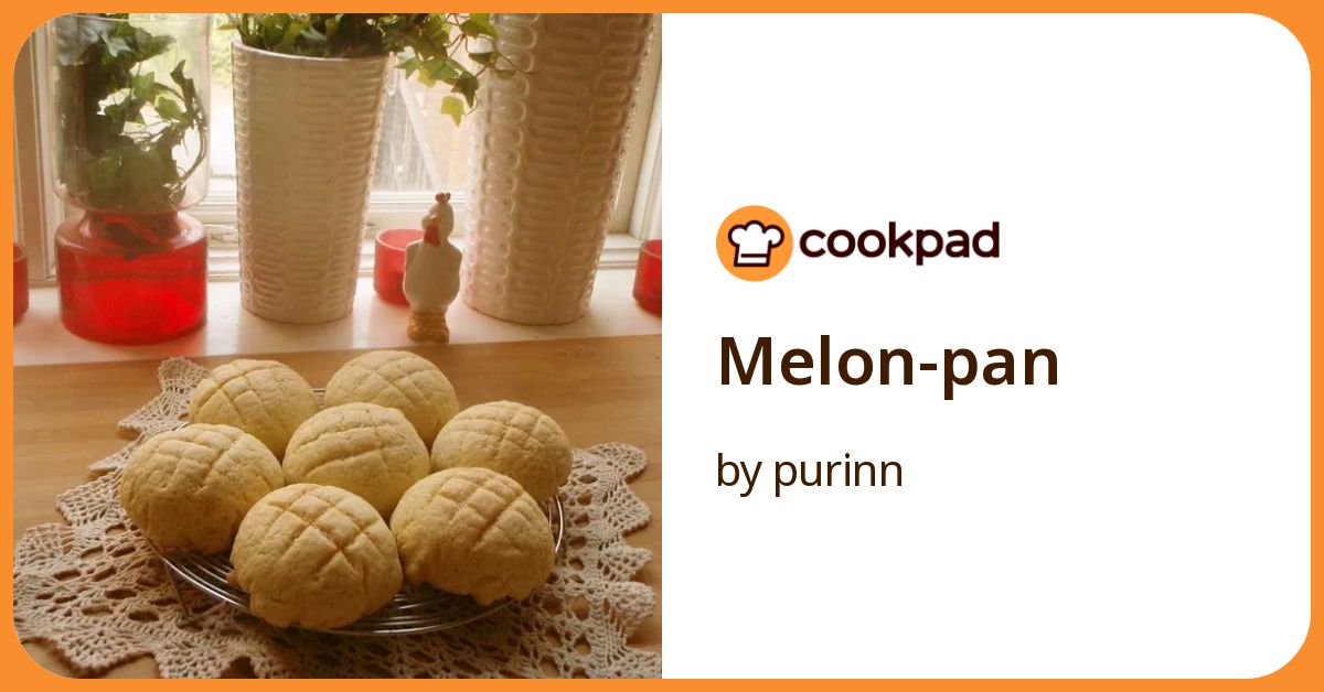 Melon-pan by purinn 【クックパッド】 簡単おいしいみんなのレシピが392万品