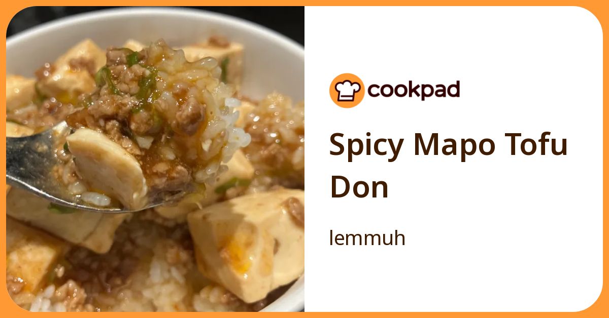 Spicy Mapo Tofu Don by lemmuh 【クックパッド】 簡単おいしいみんなのレシピが392万品