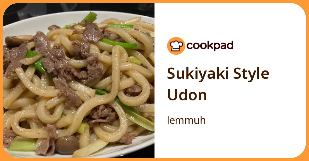 Sukiyaki Style Udon by lemmuh 【クックパッド】 簡単おいしいみんなのレシピが392万品