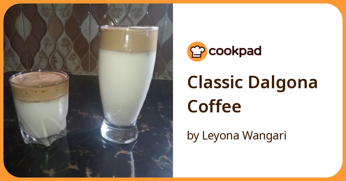 Classic Dalgona Coffee Recipe by Leyona Wangari - Cookpad