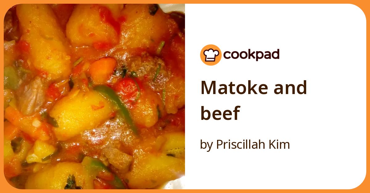 Matoke And Beef Recipe by Priscillah Kim - Cookpad