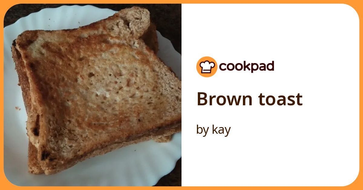 Brown Toast Recipe by kay - Cookpad