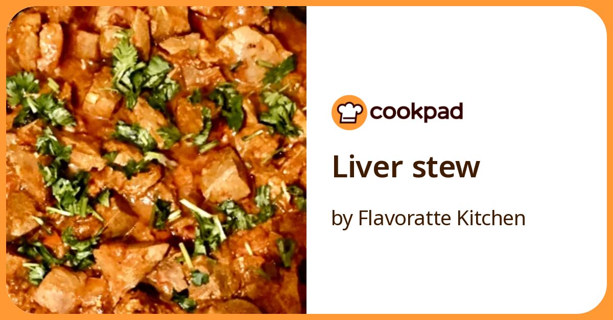 Liver Stew Recipe by Flavoratte Kitchen - Cookpad