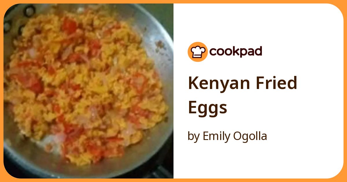 Kenyan Fried Eggs Recipe by Emily Ogolla - Cookpad
