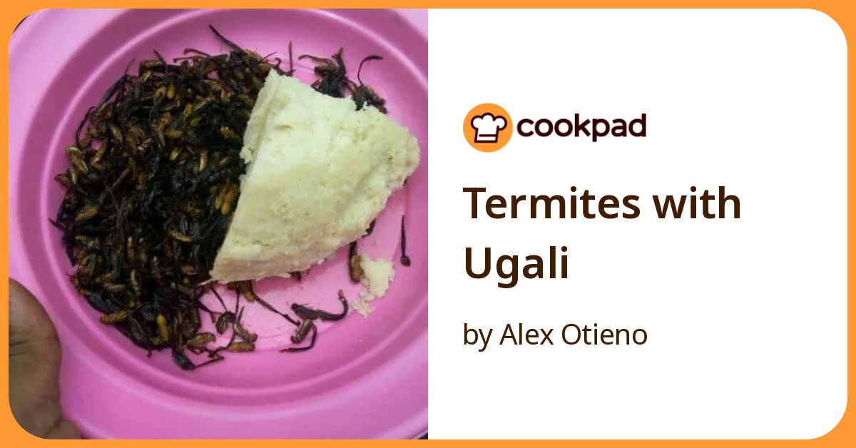 Termites With Ugali Recipe by Alex Otieno - Cookpad