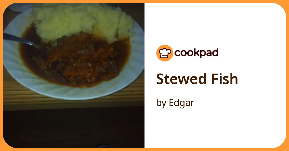 Stewed Fish Recipe by Edgar - Cookpad