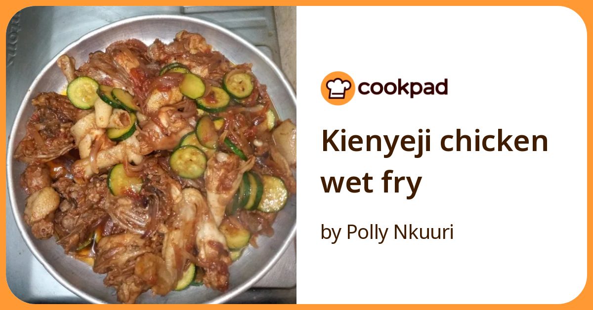 Kienyeji Chicken Wet Fry Recipe by Polly Nkuuri - Cookpad