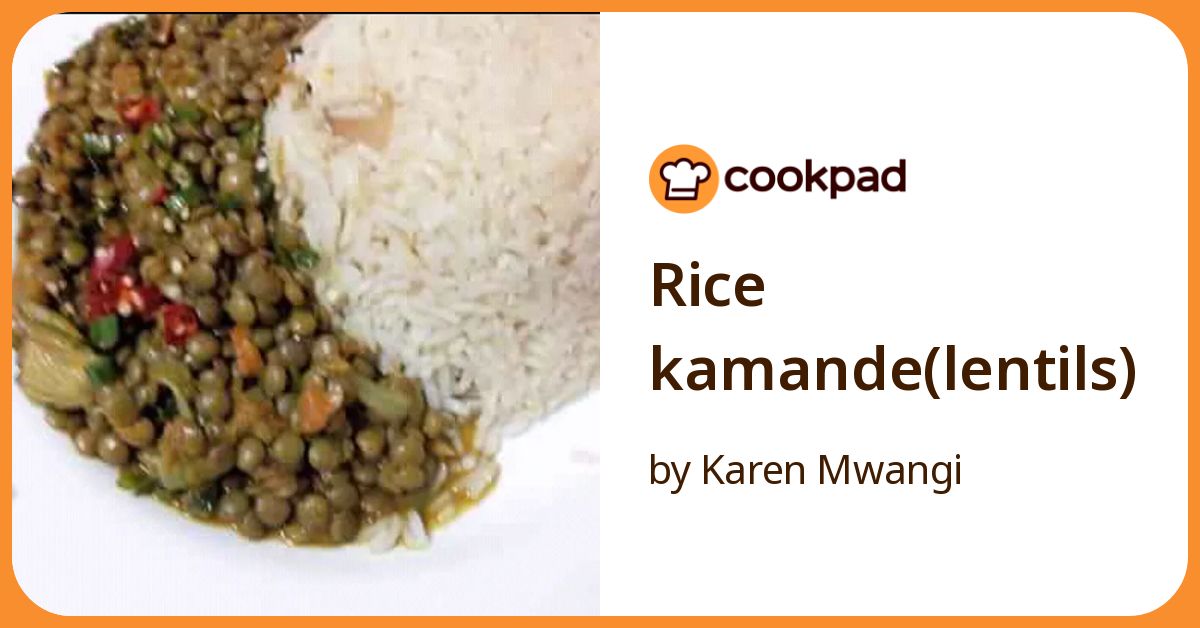 Rice Kamande(lentils) Recipe by Karen Mwangi - Cookpad