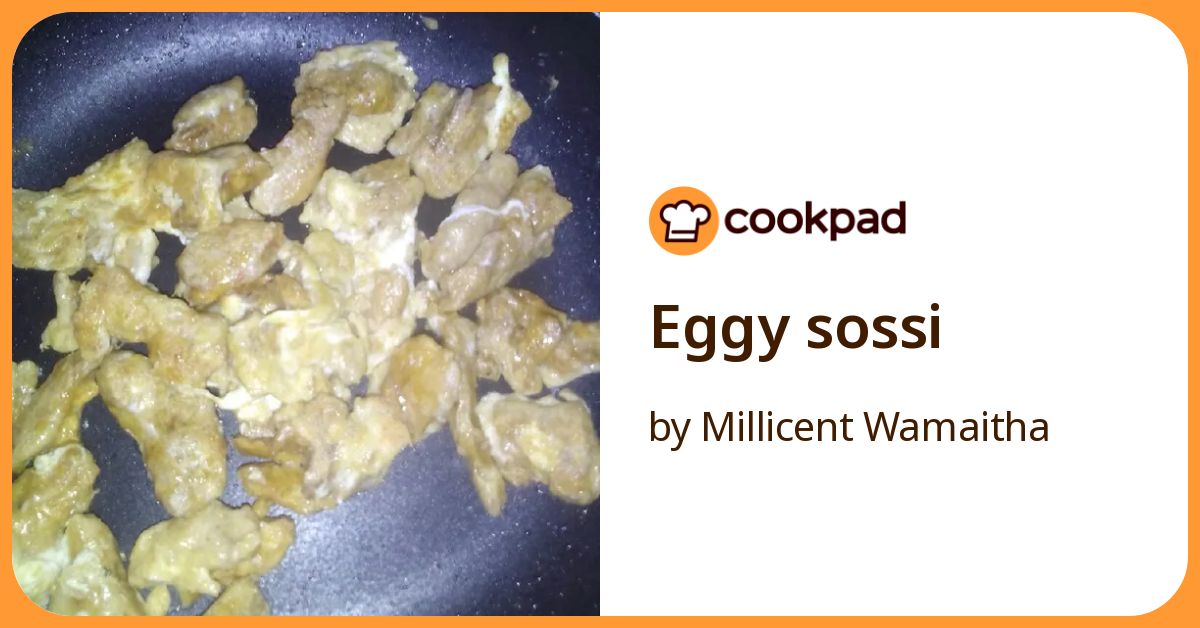Eggy Sossi Recipe by Millicent Wamaitha - Cookpad