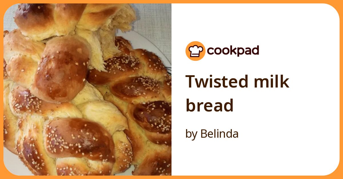 Twisted Milk Bread Recipe by Belinda - Cookpad