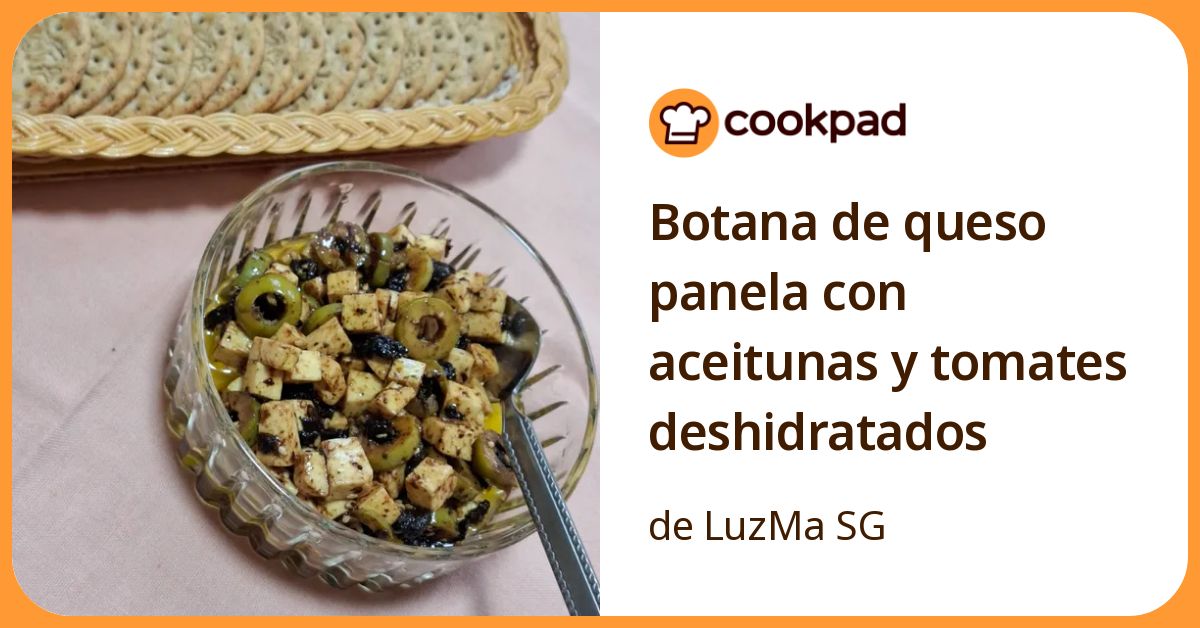 Botana De Queso Panela Con Aceitunas Y Tomates Deshidratados Receta de ...